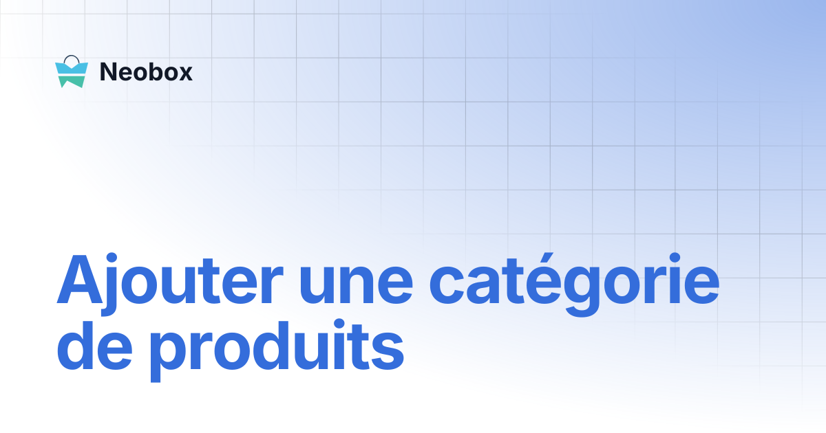 Ajouter une catégorie de produits | Neobox